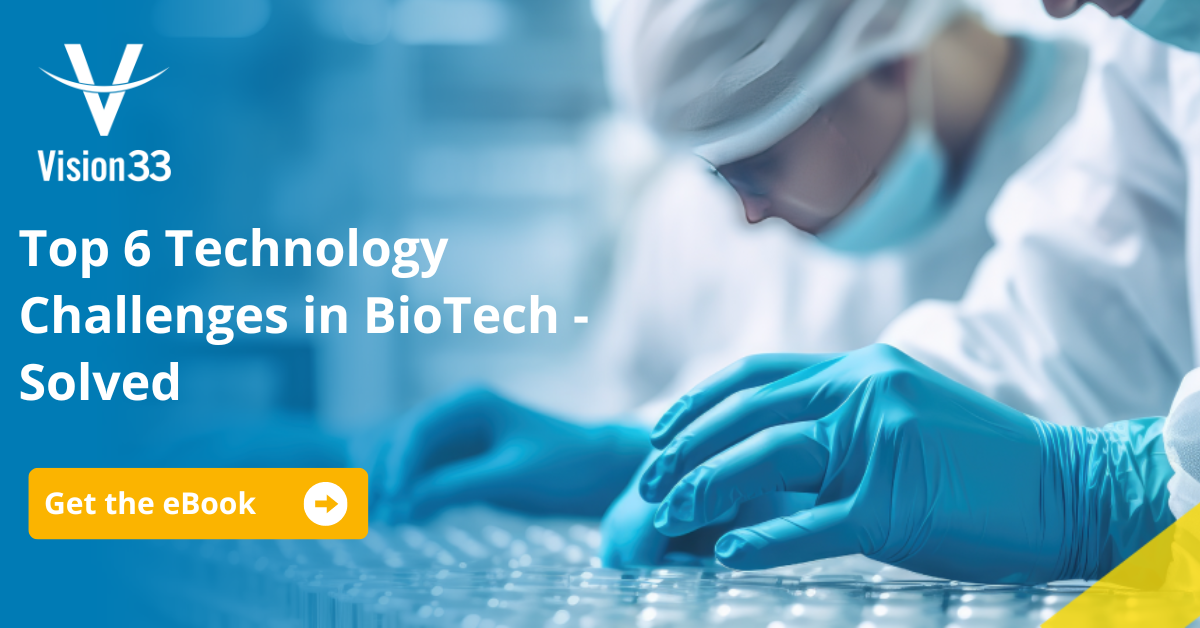 Top 6 Technology Challenges in BioTech—Solved
